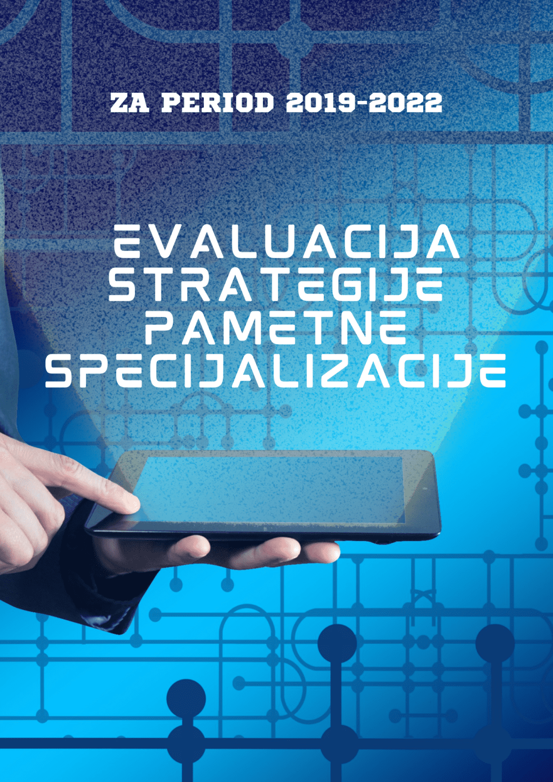 Eksterna evaluacija Strategije pametne specijalizacije 2019-2024, za ...